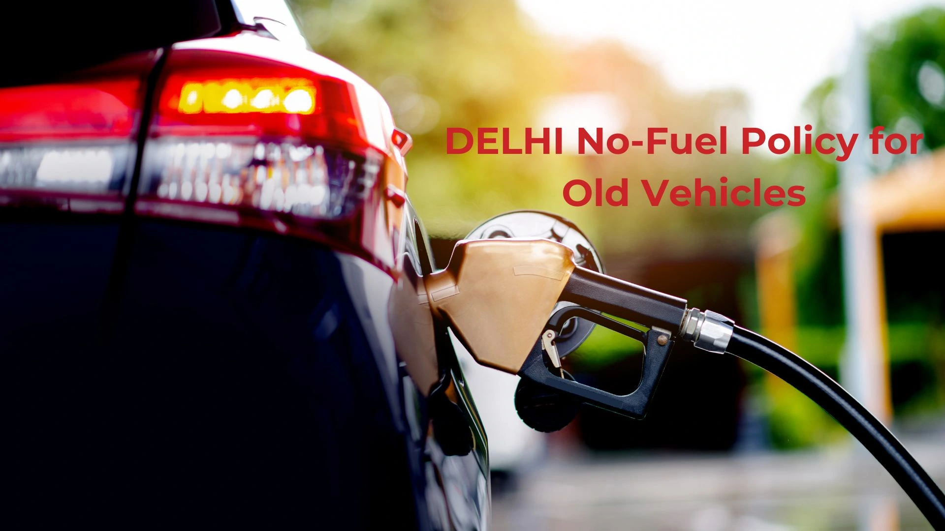 Delhi to Launch No-Fuel Policy for Old Vehicles Soon -Autonexa